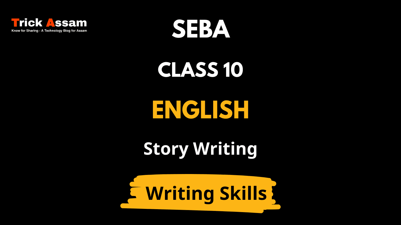 Story Writing Class 10 English Writing Skills SEBA story-writing-class-10-english-writing-skills-seba