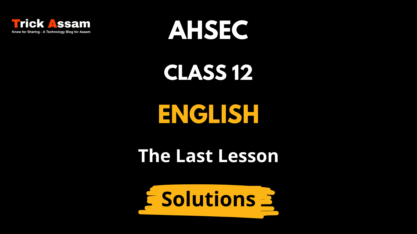 The Last Lesson Class 12 English AHSEC The Last Lesson Class 12 English AHSEC